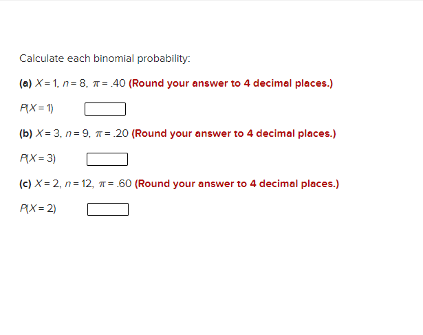 Solved Calculate each binomial probability: (a) X = 1, n=8, | Chegg.com