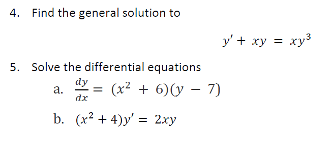 Solved 4. Find the general solution to y′+xy=xy3 5. Solve | Chegg.com