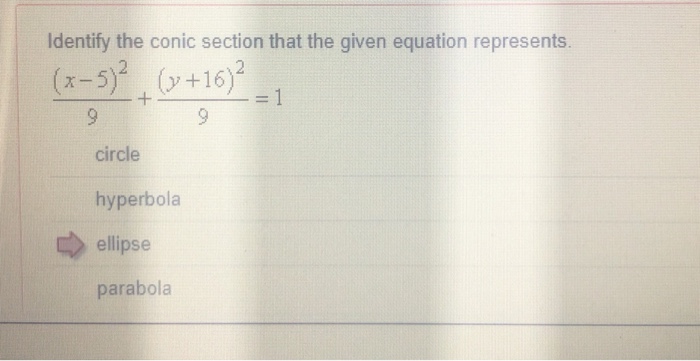 Solved Identify the conic section that the given equation | Chegg.com