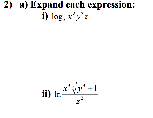 Solved a) Expand each expression: i) log5x2y3z ii) | Chegg.com