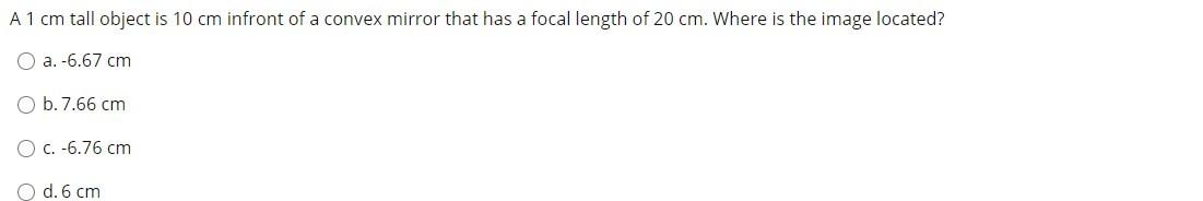 Solved A1 cm tall object is 10 cm infront of a convex mirror | Chegg.com