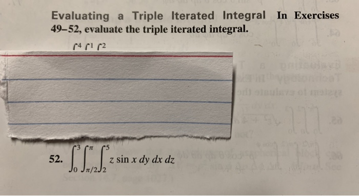Solved Evaluating a Triple Iterated Integral In Exercises | Chegg.com Solved Evaluating a Triple Iterated Integral In Exercises | Chegg.com