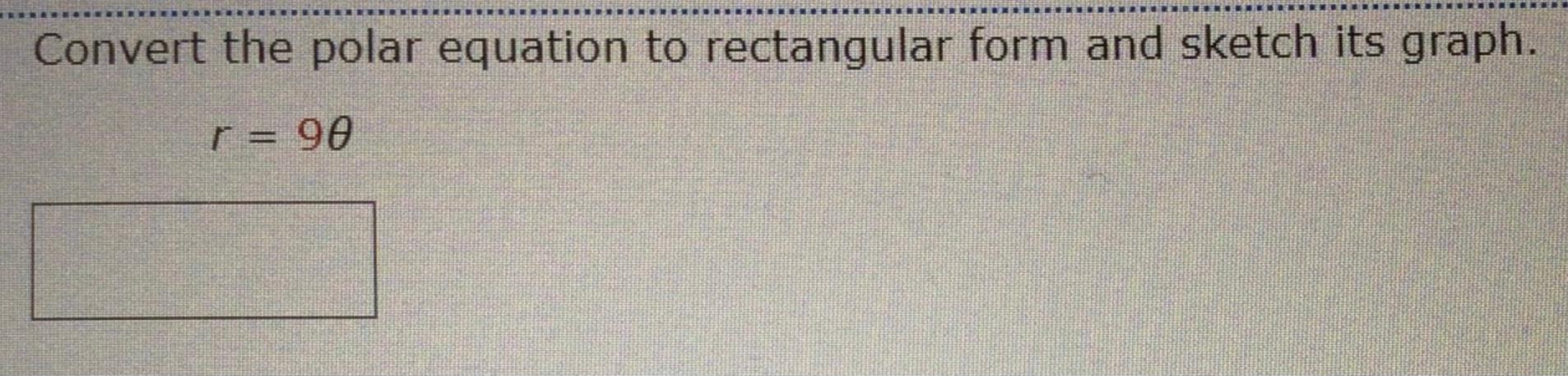 Solved Convert the polar equation to rectangular form and | Chegg.com