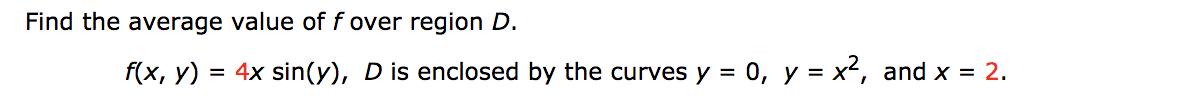 Solved Find the average value of f over region D. f(x, y) = | Chegg.com