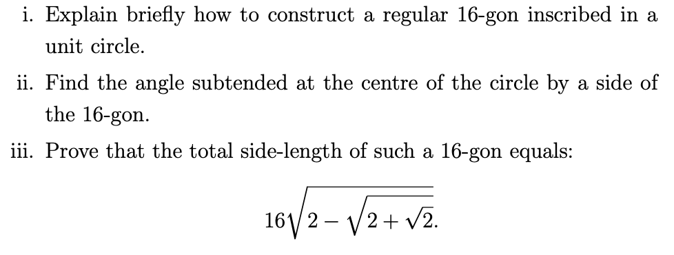 Solved i. Explain briefly how to construct a regular 16-gon | Chegg.com