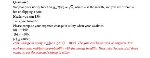 Solved Question 5 Suppose Your Utility Function Is W