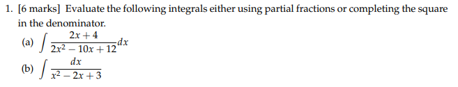 Solved 1. [6 marks] Evaluate the following integrals either | Chegg.com