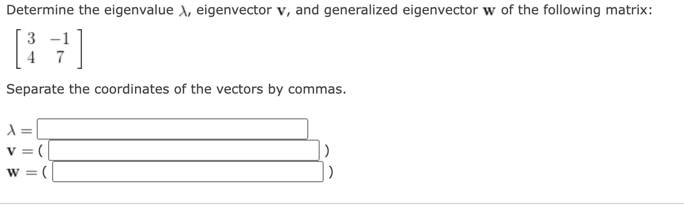 Solved Determine the eigenvalue λ, eigenvector v, and | Chegg.com