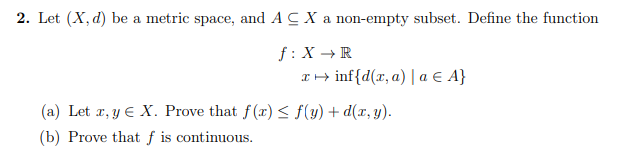 Solved 2. Let (X, d) be a metric space, and A ⊆ X a | Chegg.com Solved 2. Let (X, d) be a metric space, and A ⊆ X a | Chegg.com