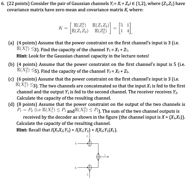 6. (22 points) Consider the pair of Gaussian channels | Chegg.com