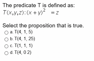 Solved The predicate T is defined as: T(x,y,z): (x + y)= z | Chegg.com