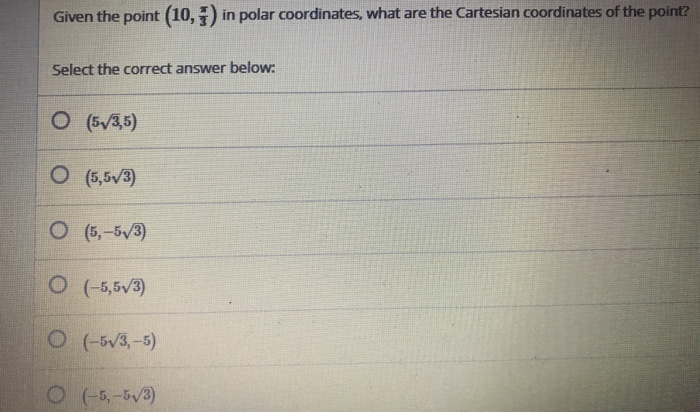 Solved Given the point (10, I) in polar coordinates, what | Chegg.com