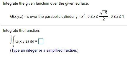 Solved Integrate the given function over the given surface. | Chegg.com