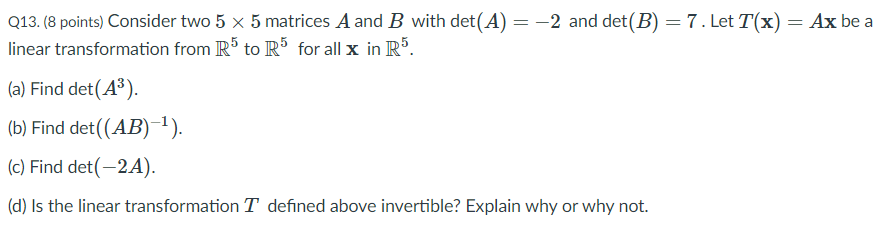 Solved Q13. (8 points) Consider two 5 x 5 matrices A and B | Chegg.com Solved Q13. (8 points) Consider two 5 x 5 matrices A and B | Chegg.com