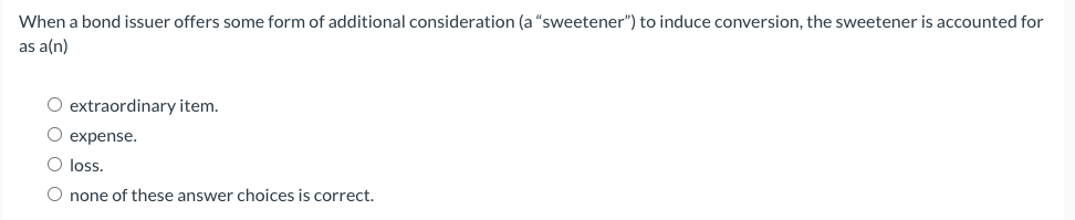 Solved When a bond issuer offers some form of additional | Chegg.com