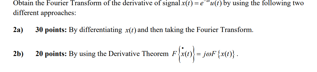 Solved Obtain the Fourier Transform of the derivative of | Chegg.com