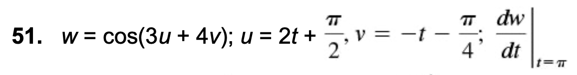 Solved w=cos(3u+4v);u=2t+π2,v=-t-π4;dwdt|t=π | Chegg.com