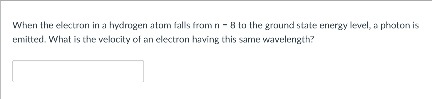 Solved When the electron in a hydrogen atom falls from n=8 | Chegg.com