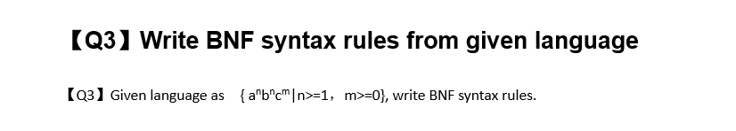 Solved [Q3] Write BNF syntax rules from given language [Q3】 | Chegg.com