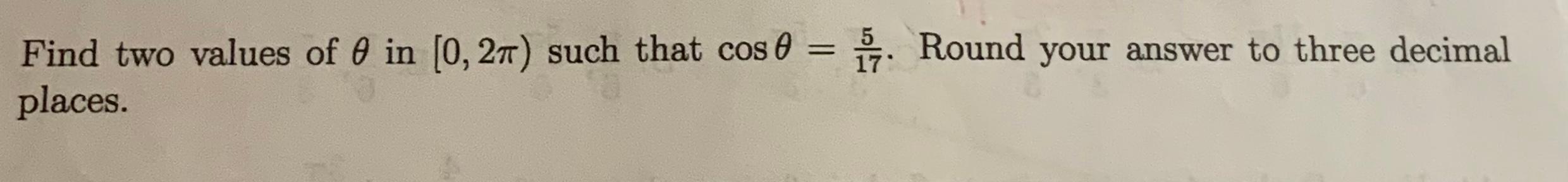 Solved Find two values of θ in [0,2π) such that cosθ=175. | Chegg.com
