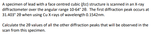 Solved A specimen of lead with a face centred cubic (fcc) | Chegg.com