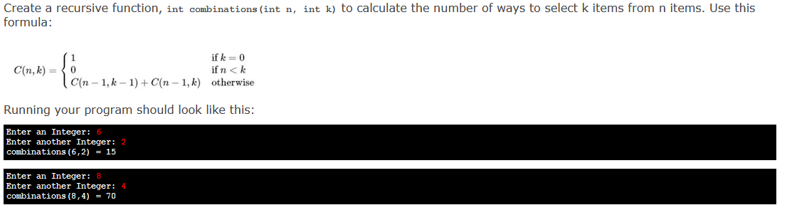 Solved Create a recursive function, int combinations (int n, | Chegg.com