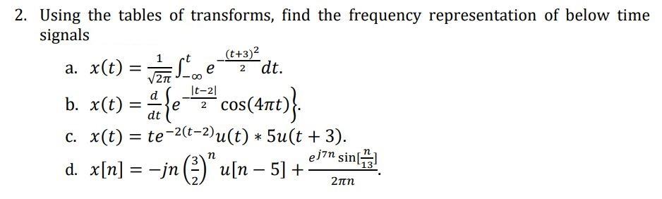 Solved = 00 2. Using the tables of transforms, find the | Chegg.com