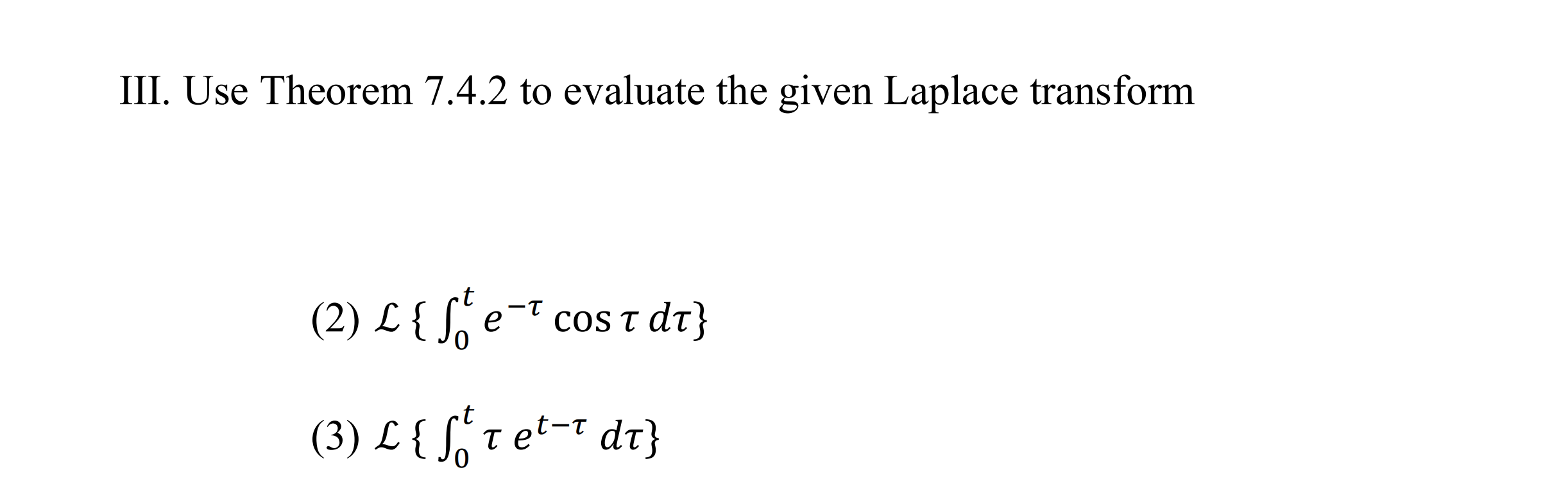 Solved III. Use Theorem 7.4.2 to evaluate the given Laplace | Chegg.com