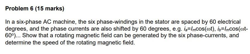 Solved Problem 6 (15 marks) In a six-phase AC machine, the | Chegg.com