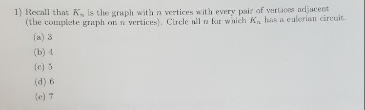 Solved 1) Recall that Kn is the graph with n vertices with | Chegg.com