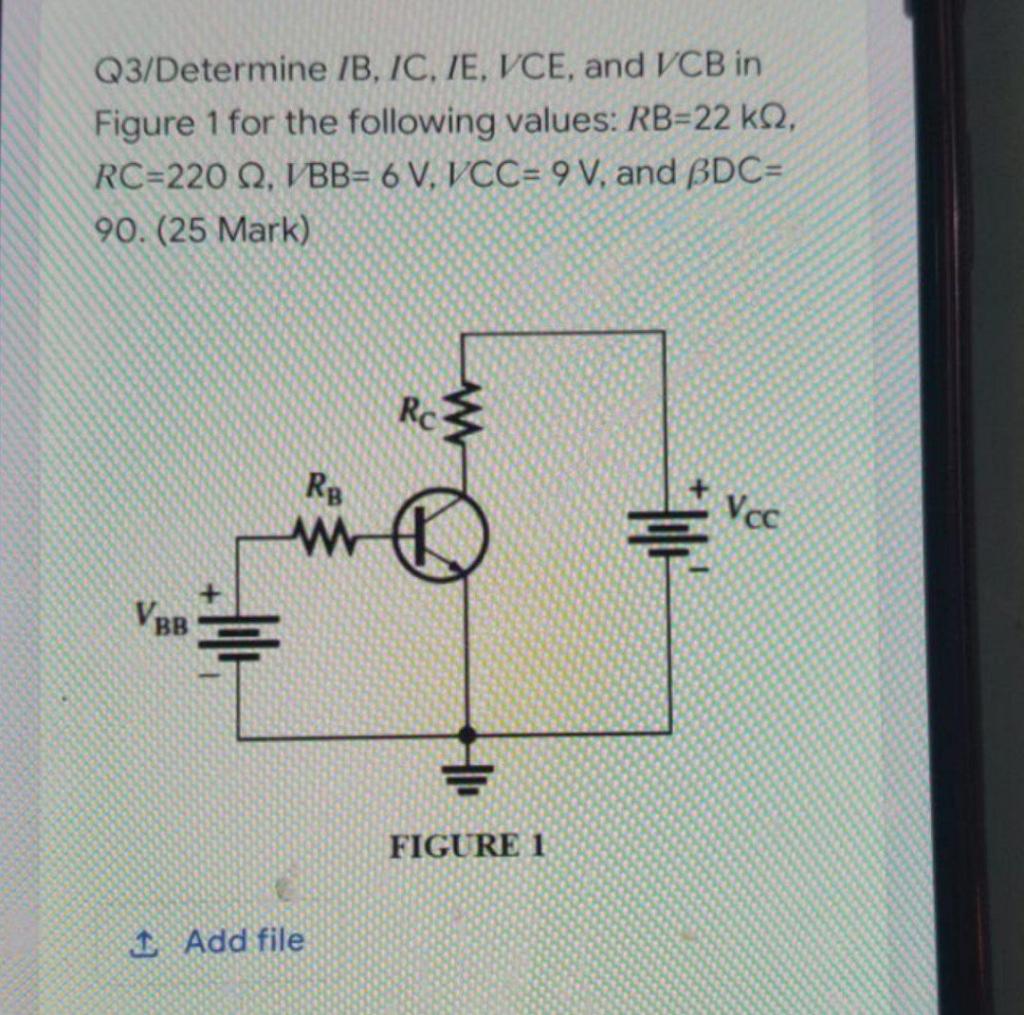 Solved Q3/Determine IB, IC. IE, VCE, and VCB in Figure 1 for | Chegg.com