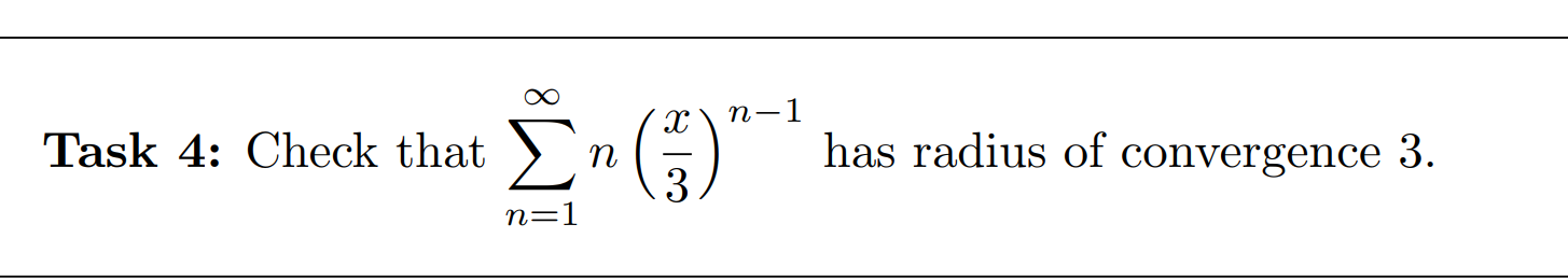 Solved Task 4: Check that ∑n=1∞n(3x)n−1 has radius of | Chegg.com