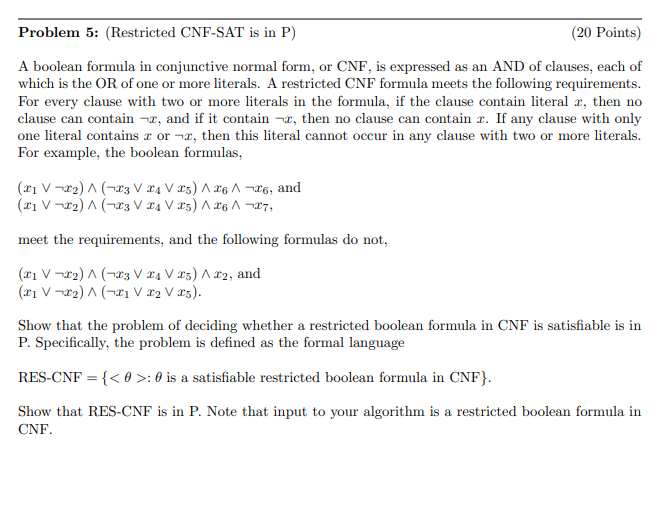 Solved Problem 5: (Restricted CNF-SAT is in P) (20 Points) A | Chegg.com