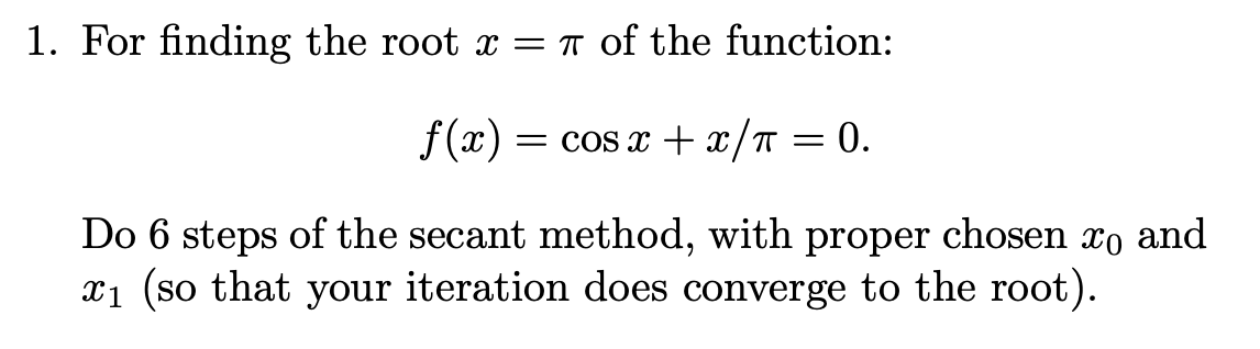 Solved 1. For finding the rootx=π of the function: | Chegg.com