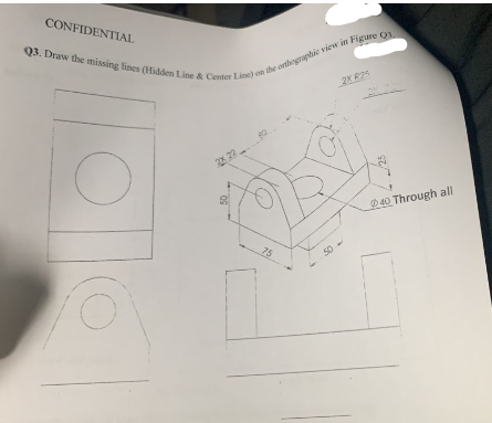 Solved CONFIDENIIAL Q3. Draw the missing lines (Hidden Line | Chegg.com