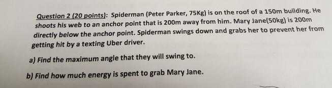 Solved Question 2 (20 points): Spiderman (Peter Parker, | Chegg.com