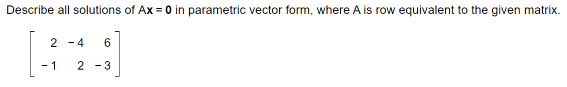 Solved Describe all solutions of Ax=0 in parametric vector | Chegg.com