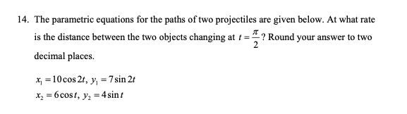 Solved 14. The parametric equations for the paths of two | Chegg.com