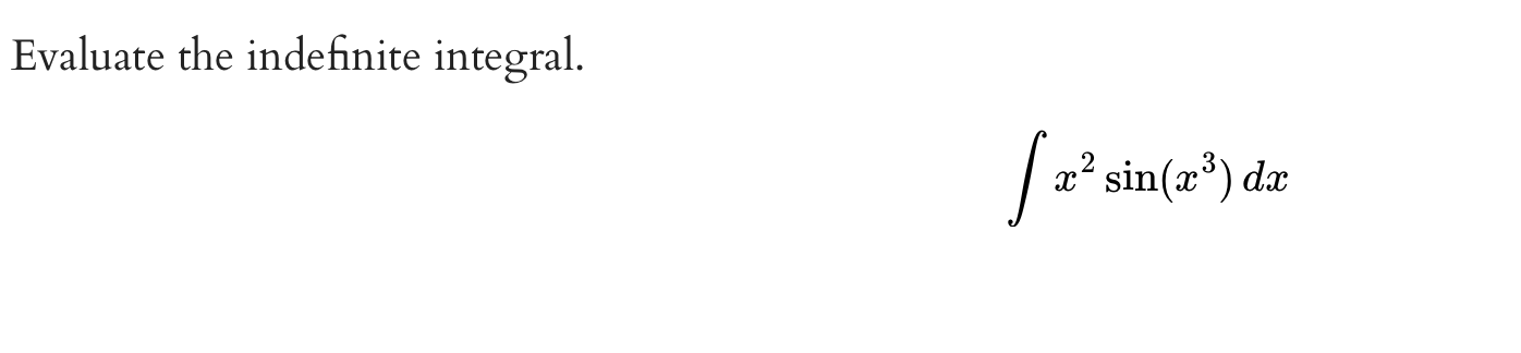 Solved Evaluate the indefinite integral. ∫x2sin(x3)dx | Chegg.com
