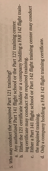 Solved 5. Who may conduct the required Part 121 training? a. | Chegg.com