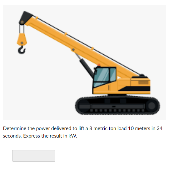Determine the power delivered to lift a 8 metric ton | Chegg.com