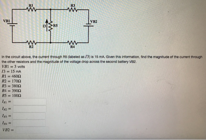 Solved R1 R3 VB1 VB2 13 R5 R2 R4 In the circuit above, the | Chegg.com