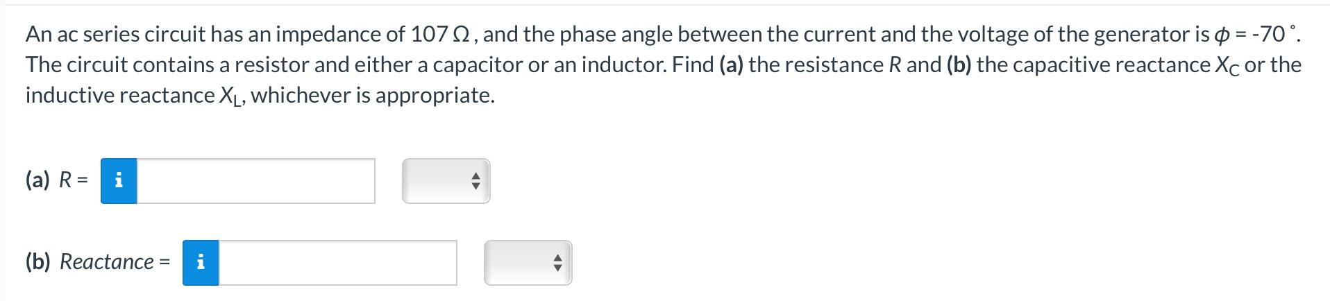 Solved An ac series circuit has an impedance of 107Ω, and | Chegg.com