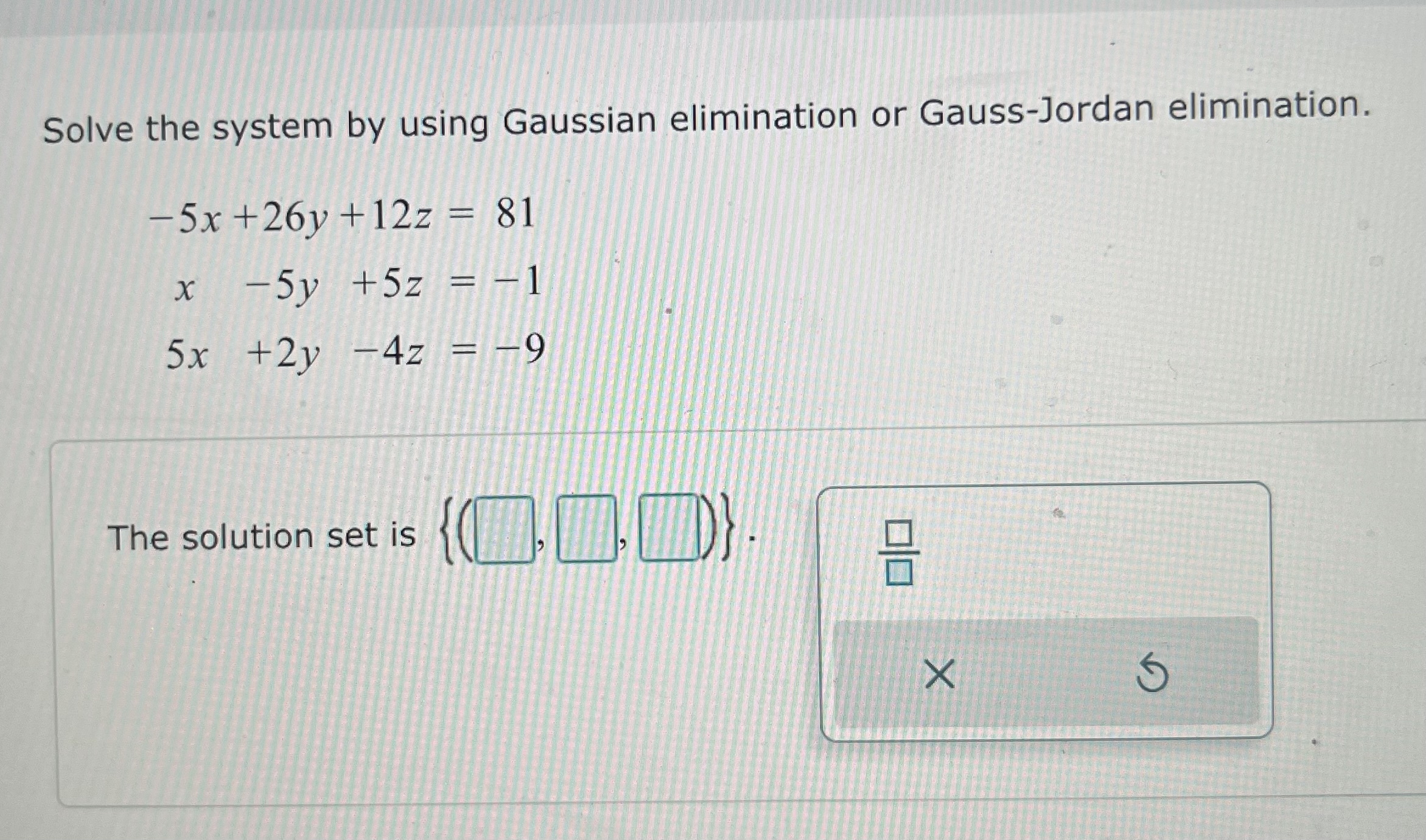 Solved Solve the system by using Gaussian elimination or | Chegg.com