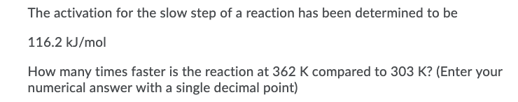 Solved The activation for the slow step of a reaction has | Chegg.com