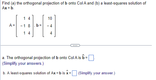 Solved Find (a) the orthogonal projection of b onto Col A | Chegg.com