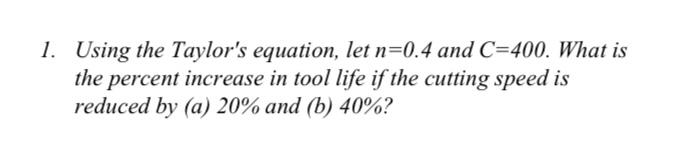 Solved Using the Taylor's equation, let n=0.4 and C=400. | Chegg.com