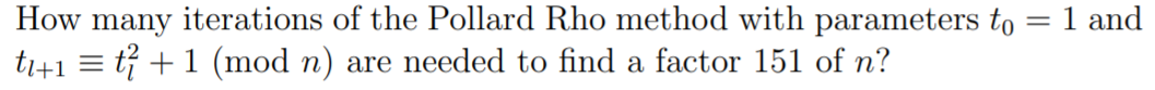 Solved How many iterations of the Pollard Rho method with | Chegg.com