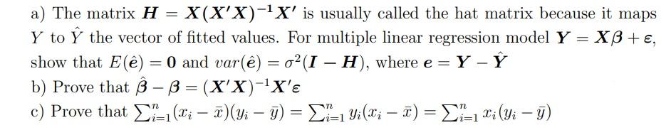 Solved a) The matrix H = X(X'X)-? X' is usually called the | Chegg.com