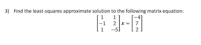 Solved 3) Find the least-squares approximate solution to the | Chegg.com